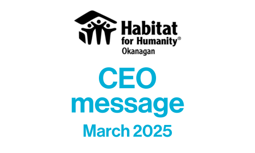 CEO Message – March 2025 - Habitat For Humanity Okanagan